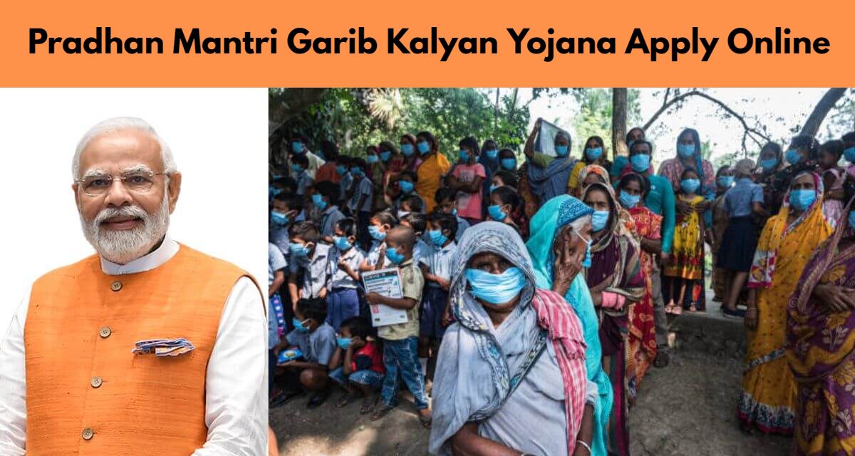 Pradhan Mantri Garib Kalyan Yojana 2024: Objective, Benefits