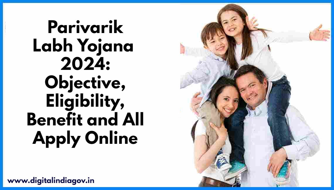 Parivarik Labh Yojana Check Status 2024: Objective, Eligibility